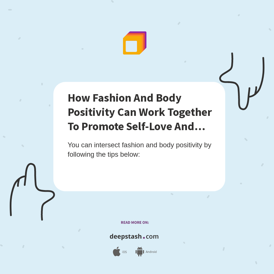How Fashion And Body Positivity Can Work Together To Promote Self-Love ...