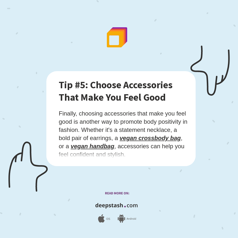 Tip #5: Choose Accessories That Make You Feel Good - Deepstash