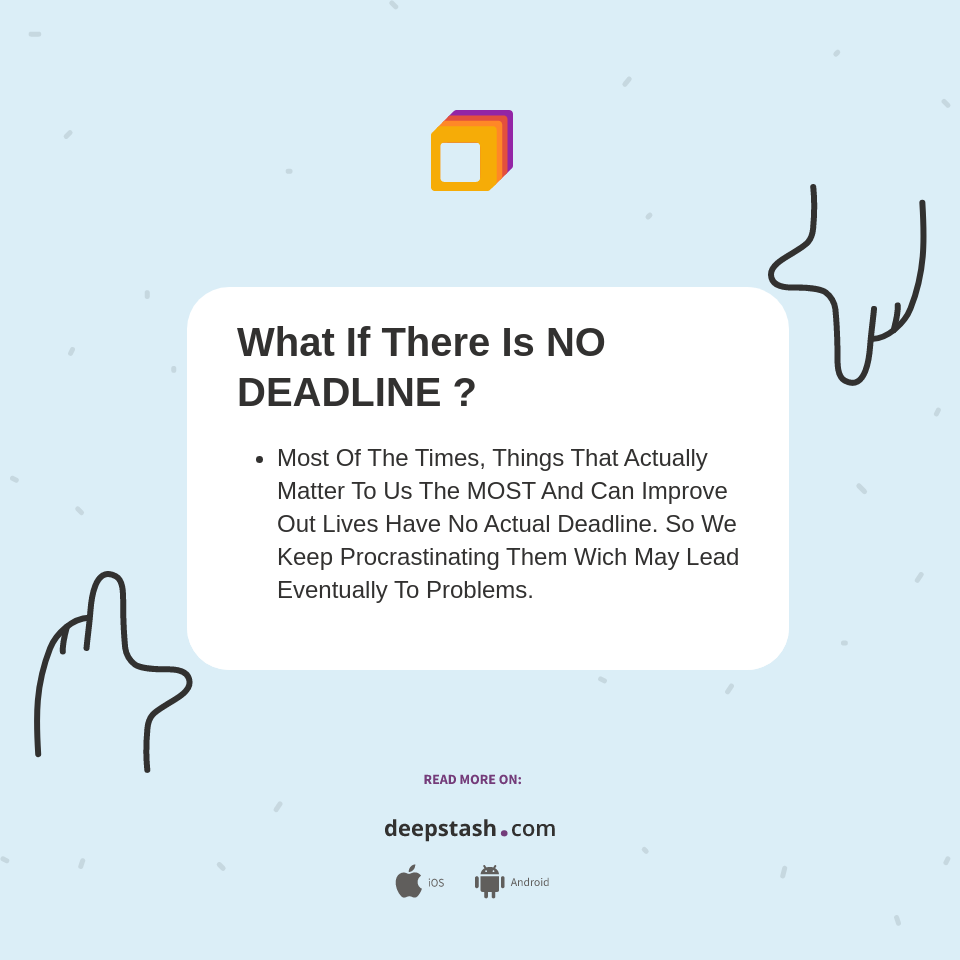 What If There Is NO DEADLINE ? - Deepstash