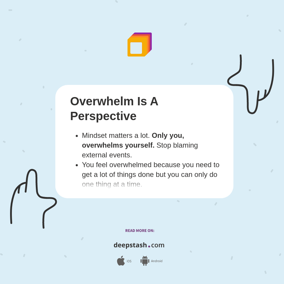 Overwhelm Is A Perspective - Deepstash