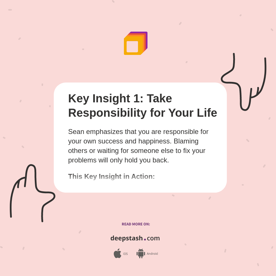 Key Insight 1: Take Responsibility for Your Life - Deepstash