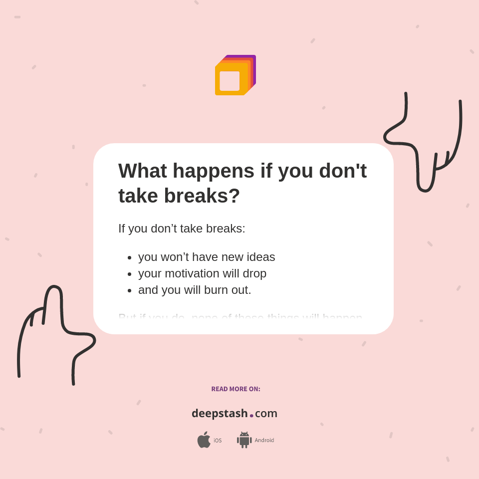 What happens if you don't take breaks? - Deepstash