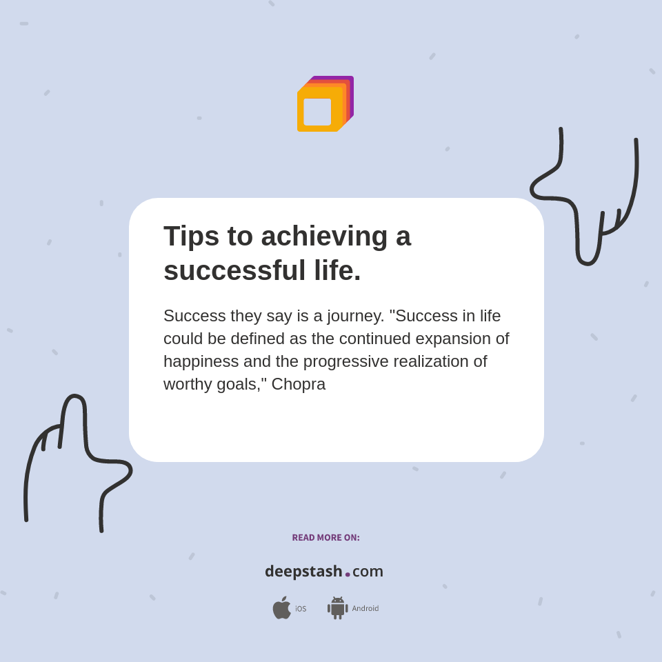 Tips to achieving a successful life. - Deepstash