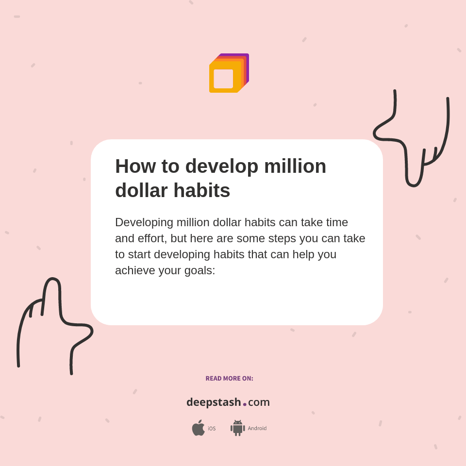 How to develop million dollar habits - Deepstash