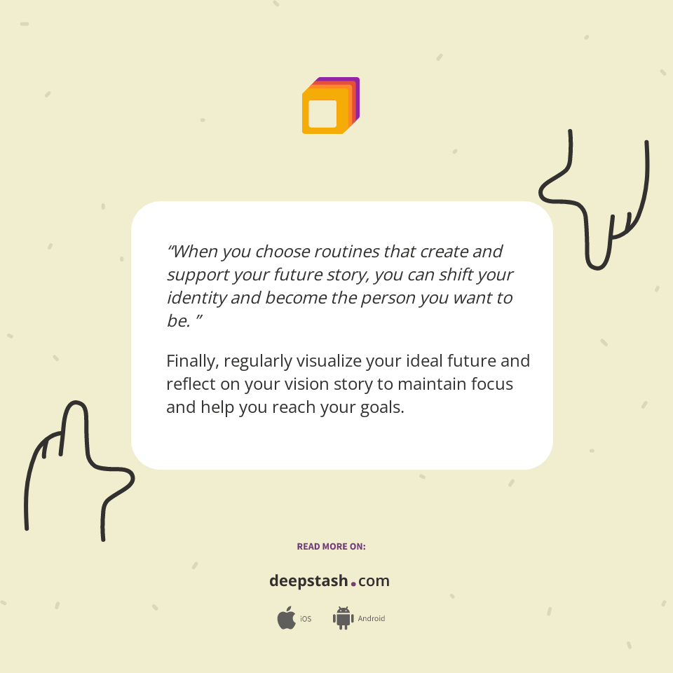 “When you choose routines that create and support... - Deepstash