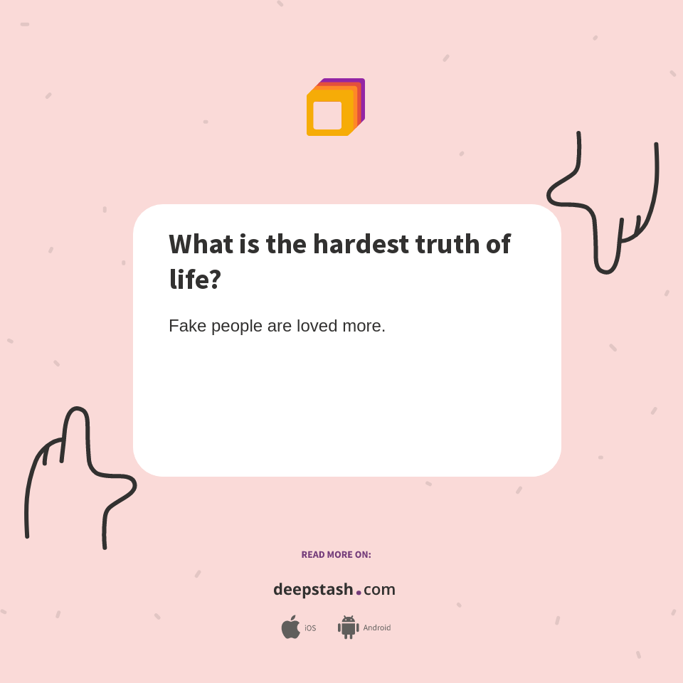 What is the hardest truth of life? - Deepstash