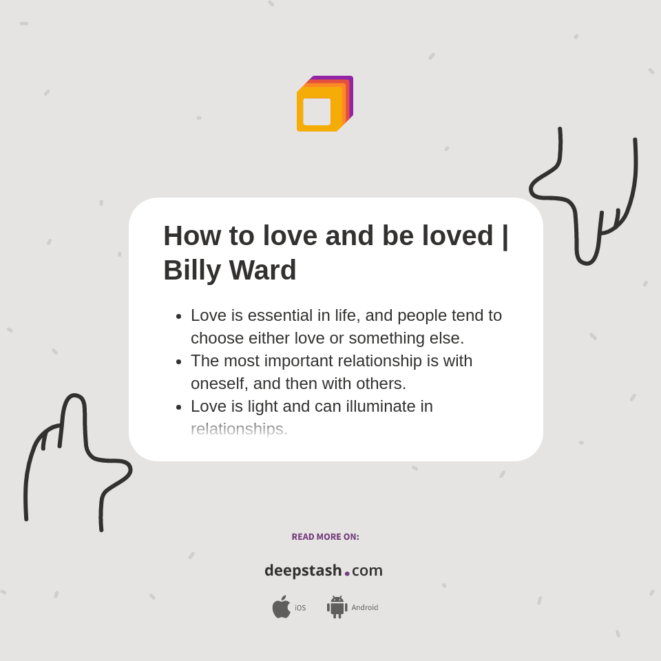 How to love and be loved | Billy Ward - Deepstash