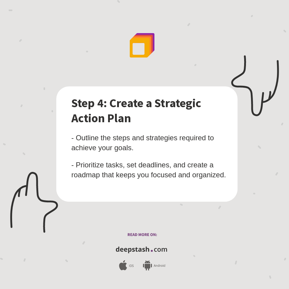 Step 4: Create a Strategic Action Plan - Deepstash