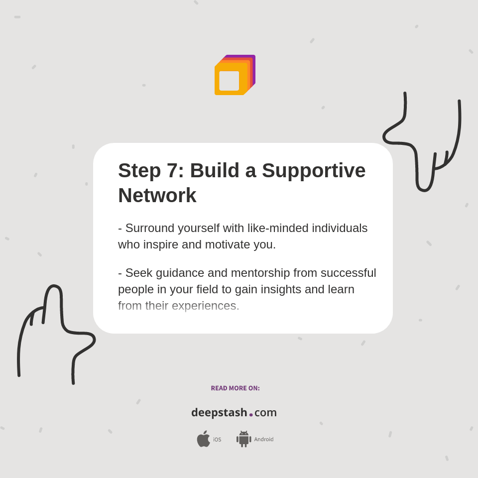 Step 7: Build a Supportive Network - Deepstash