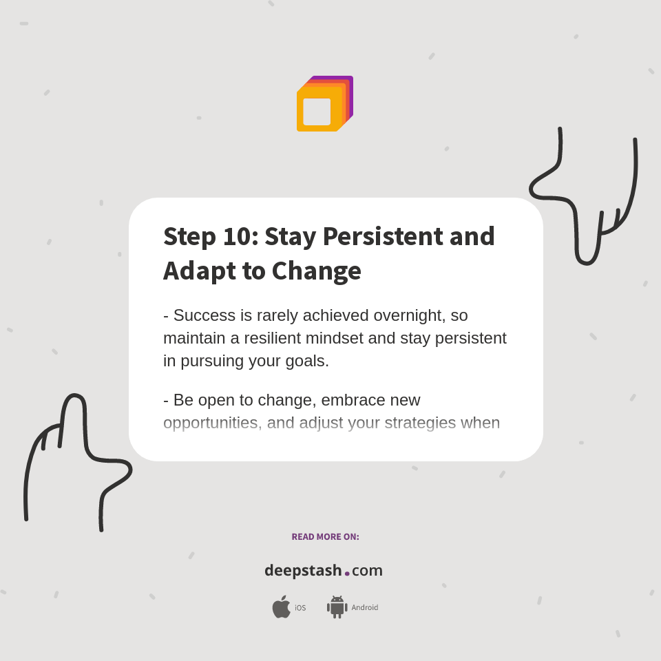 Step 10: Stay Persistent and Adapt to Change - Deepstash