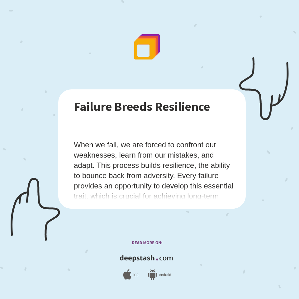 Failure Breeds Resilience - Deepstash
