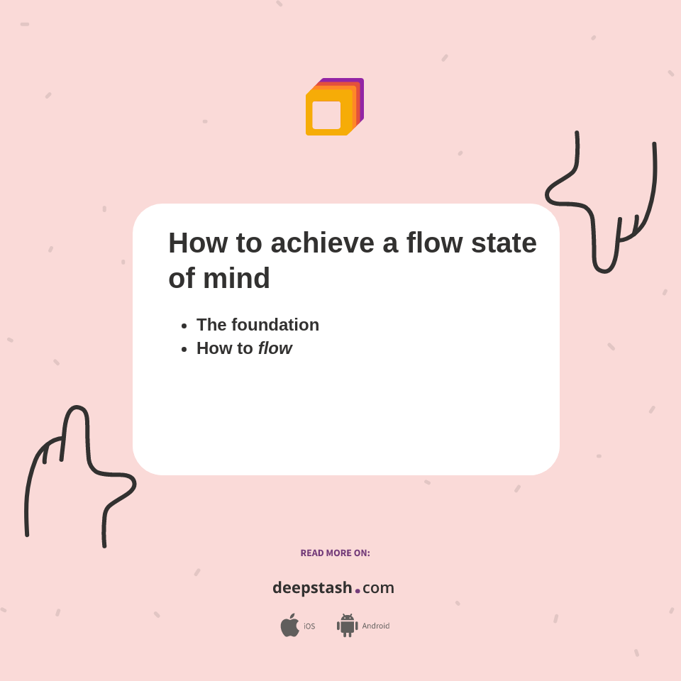 How to achieve a flow state of mind - Deepstash
