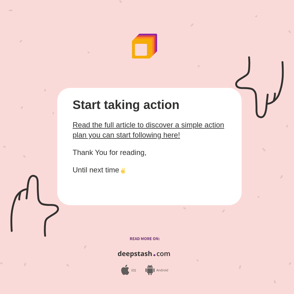 Start taking action - Deepstash