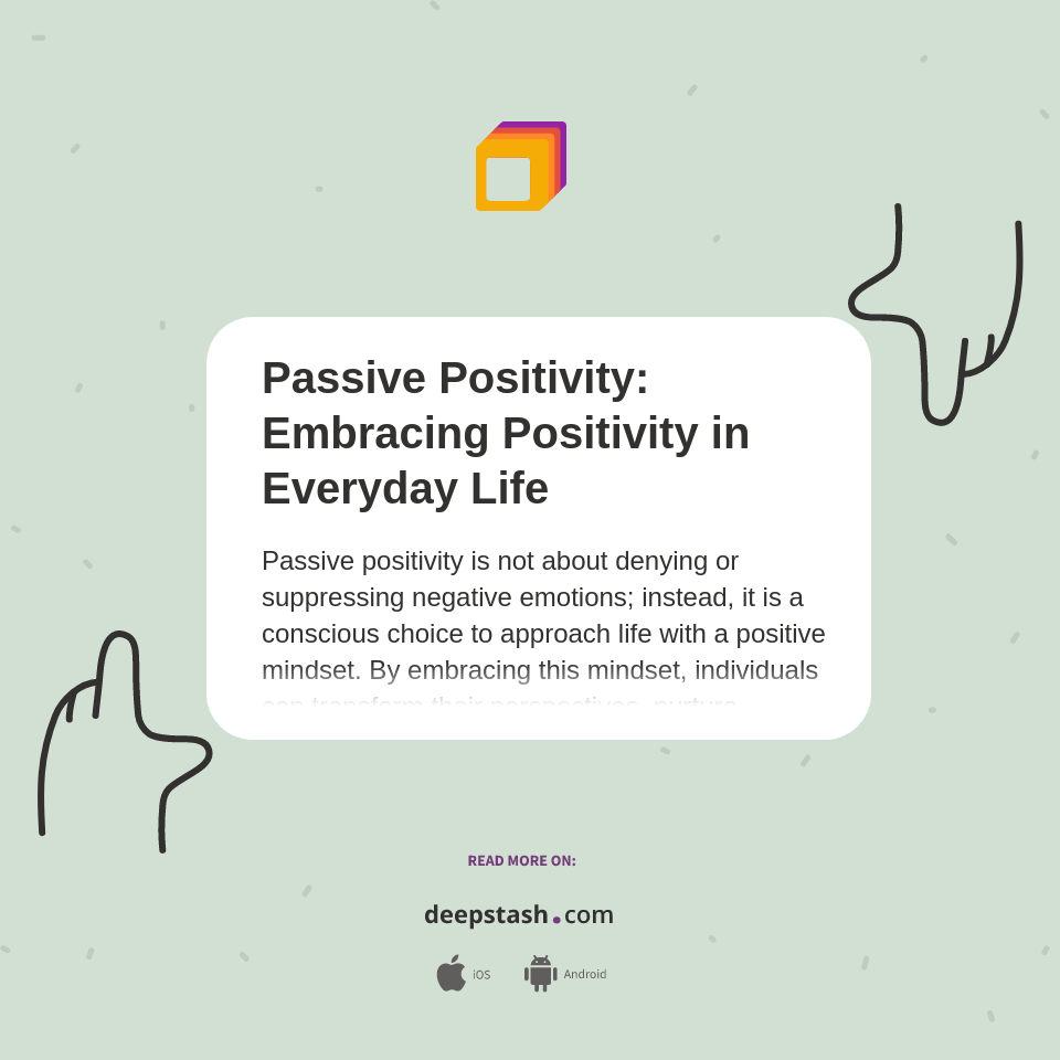 Passive Positivity: Embracing Positivity in Everyday Life - Deepstash