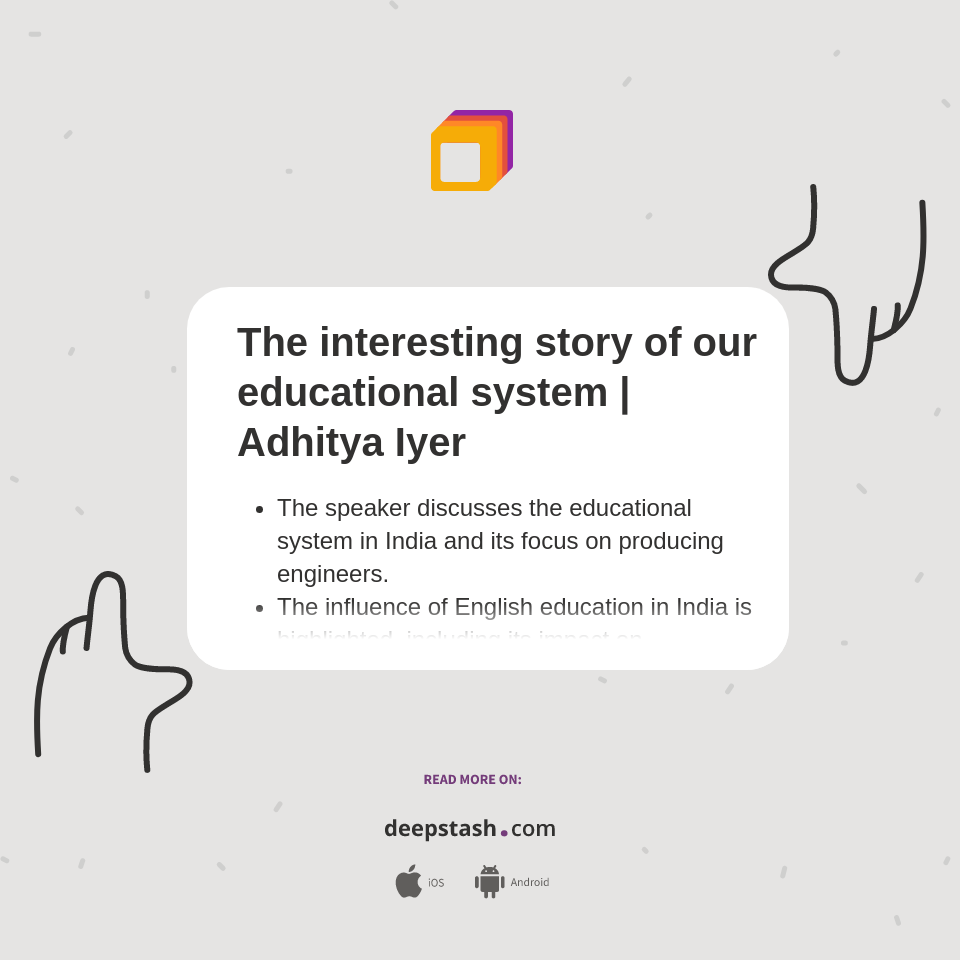 The interesting story of our educational system | Adhitya Iyer - Deepstash