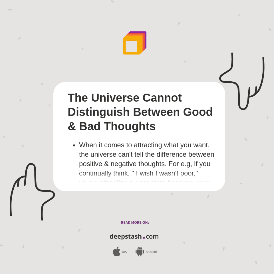 The Universe Cannot Distinguish Between Good & Bad Thoughts - Deepstash
