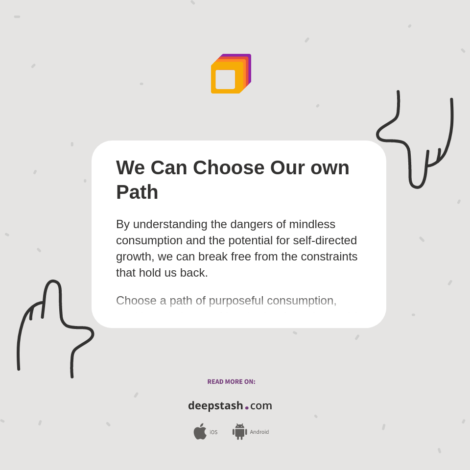We Can Choose Our own Path - Deepstash