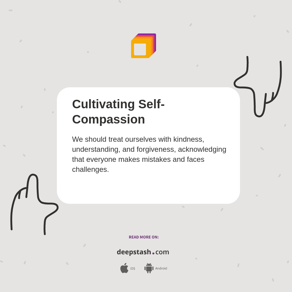 Cultivating Self-Compassion - Deepstash