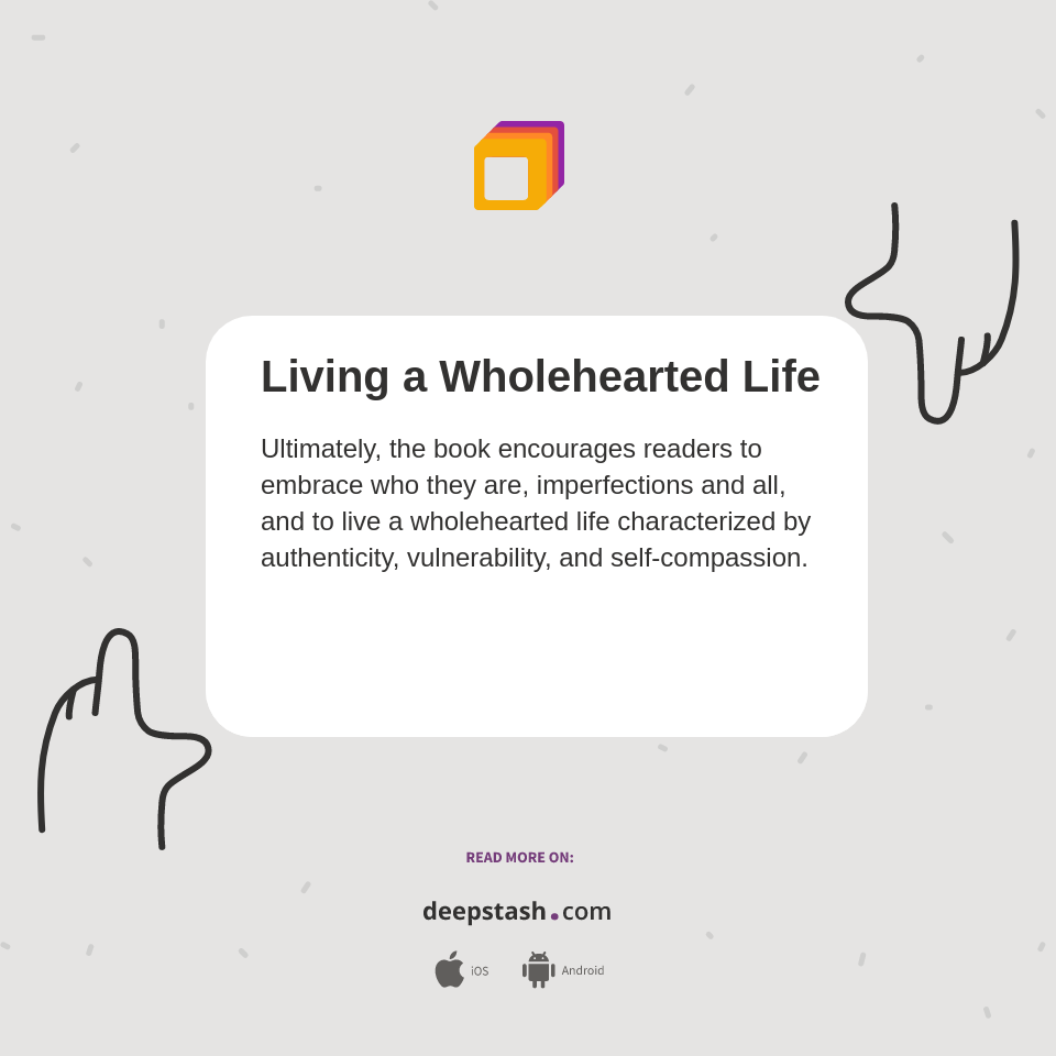 Living a Wholehearted Life - Deepstash