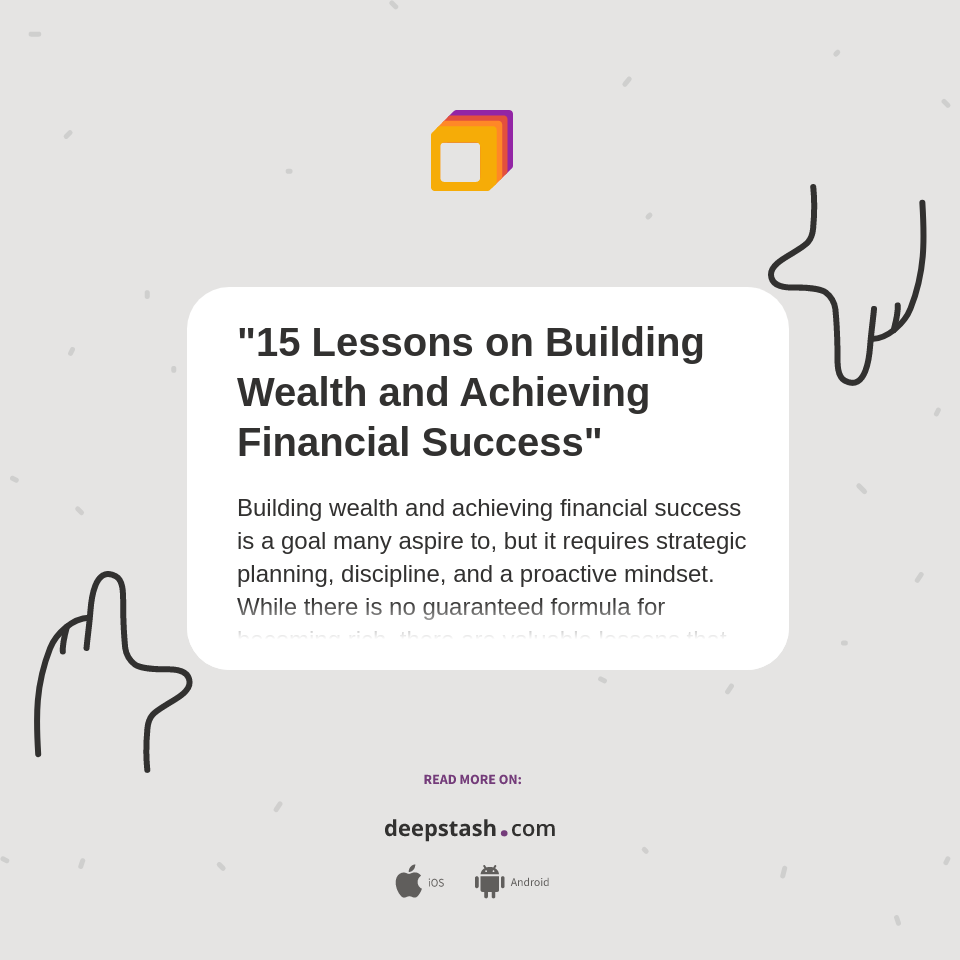 "15 Lessons on Building Wealth and Achieving Financial Success" - Deepstash