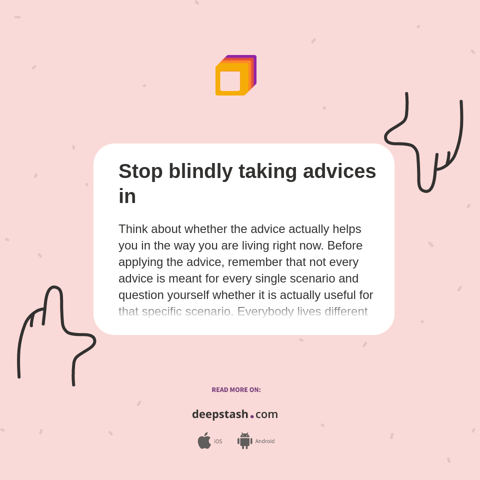 Stop blindly taking advices in - Deepstash