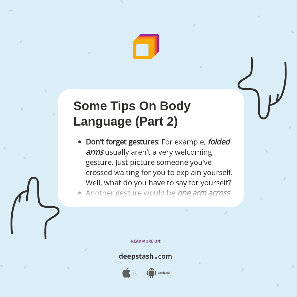 Some Tips On Body Language (Part 2) - Deepstash