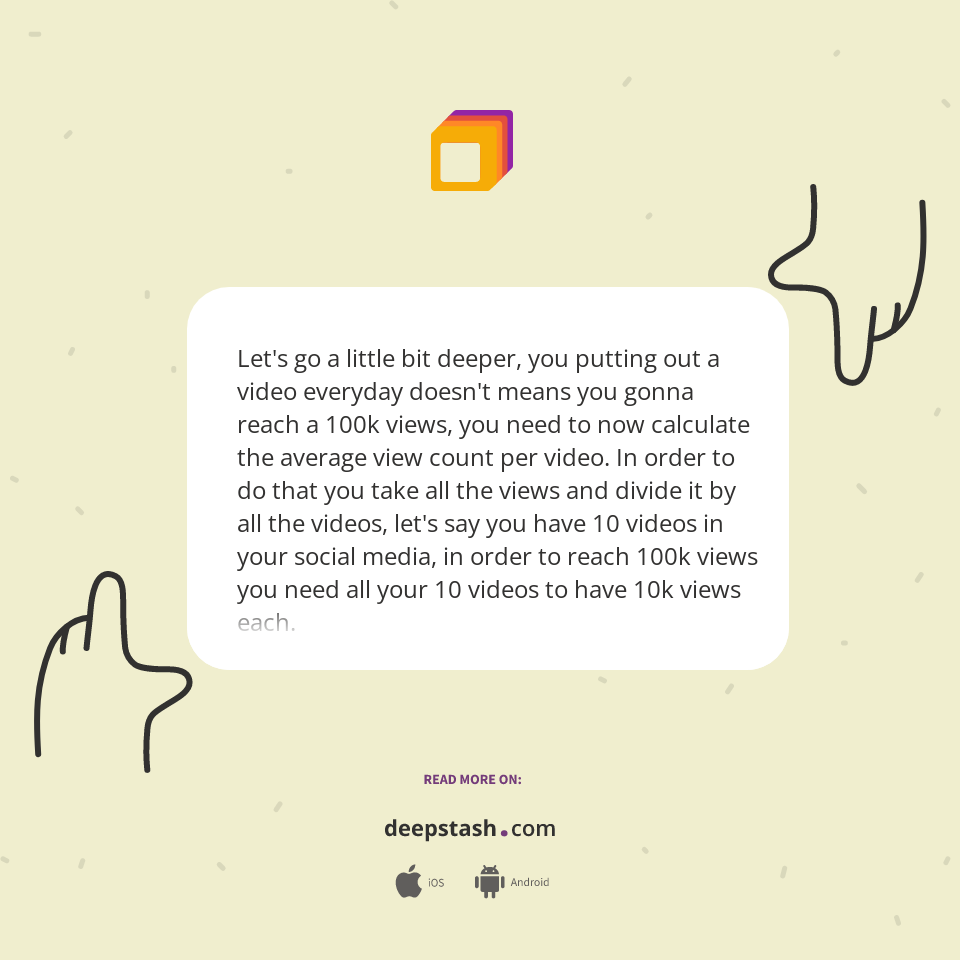 Let's go a little bit deeper, you putting out... - Deepstash