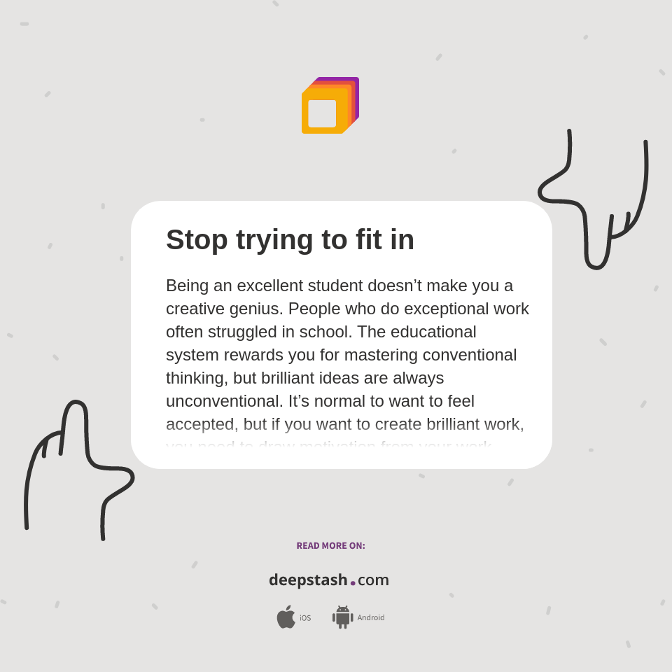 Stop trying to fit in - Deepstash