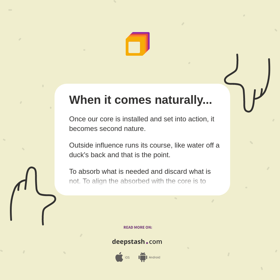 When it comes naturally... - Deepstash