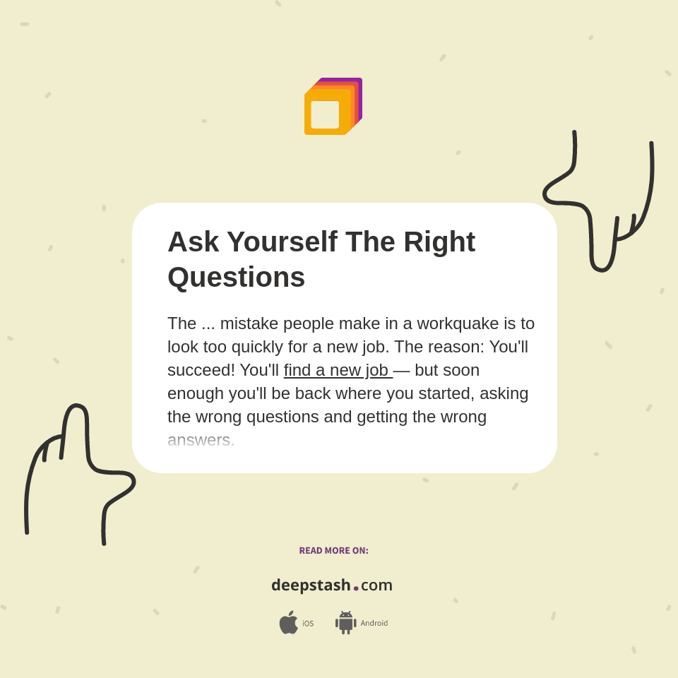 Ask Yourself The Right Questions - Deepstash