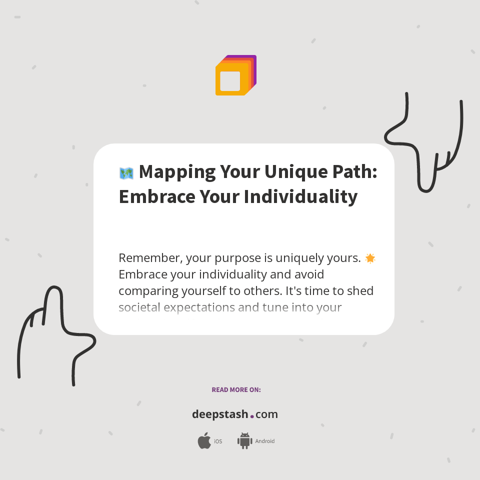 🗺️ Mapping Your Unique Path: Embrace Your Individuality - Deepstash