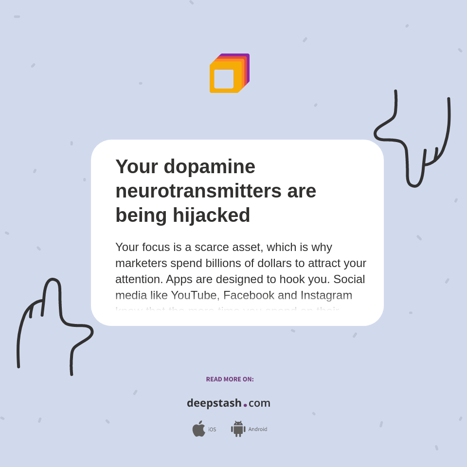 Your dopamine neurotransmitters are being hijacked - Deepstash