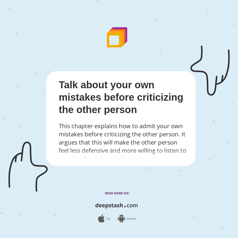 Talk about your own mistakes before criticizing the other person ...