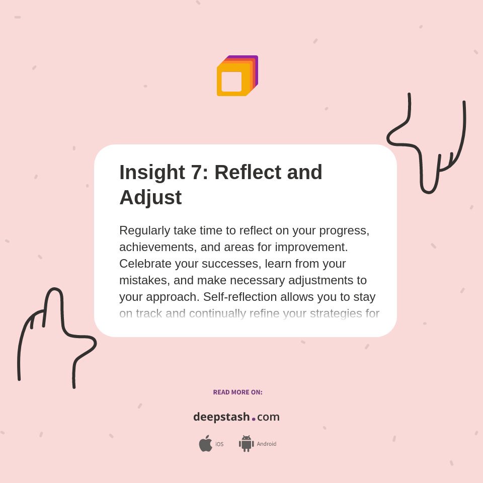 Insight 7: Reflect and Adjust - Deepstash