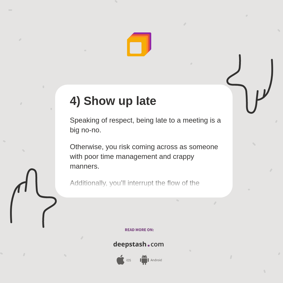 4) Show up late - Deepstash
