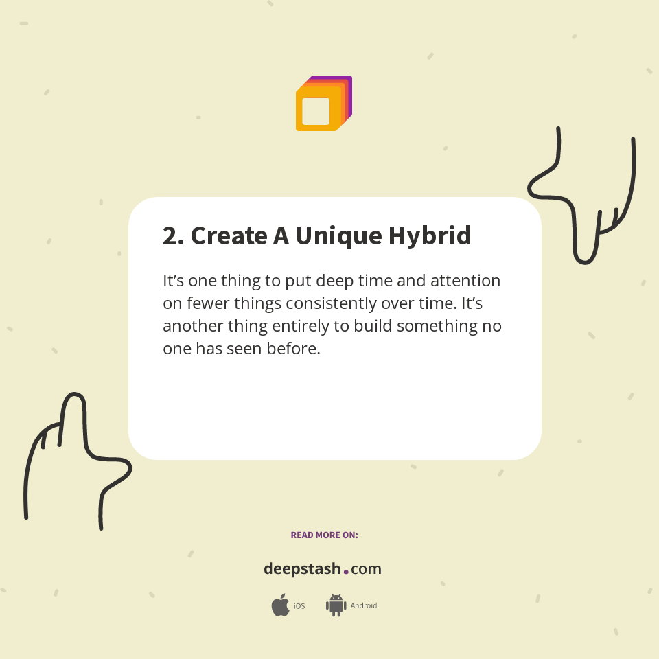 2. Create A Unique Hybrid - Deepstash