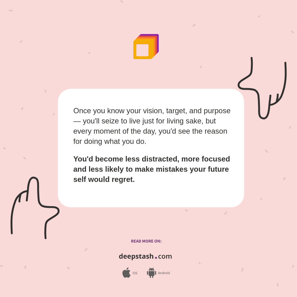 Once you know your vision, target, and purpose —... - Deepstash