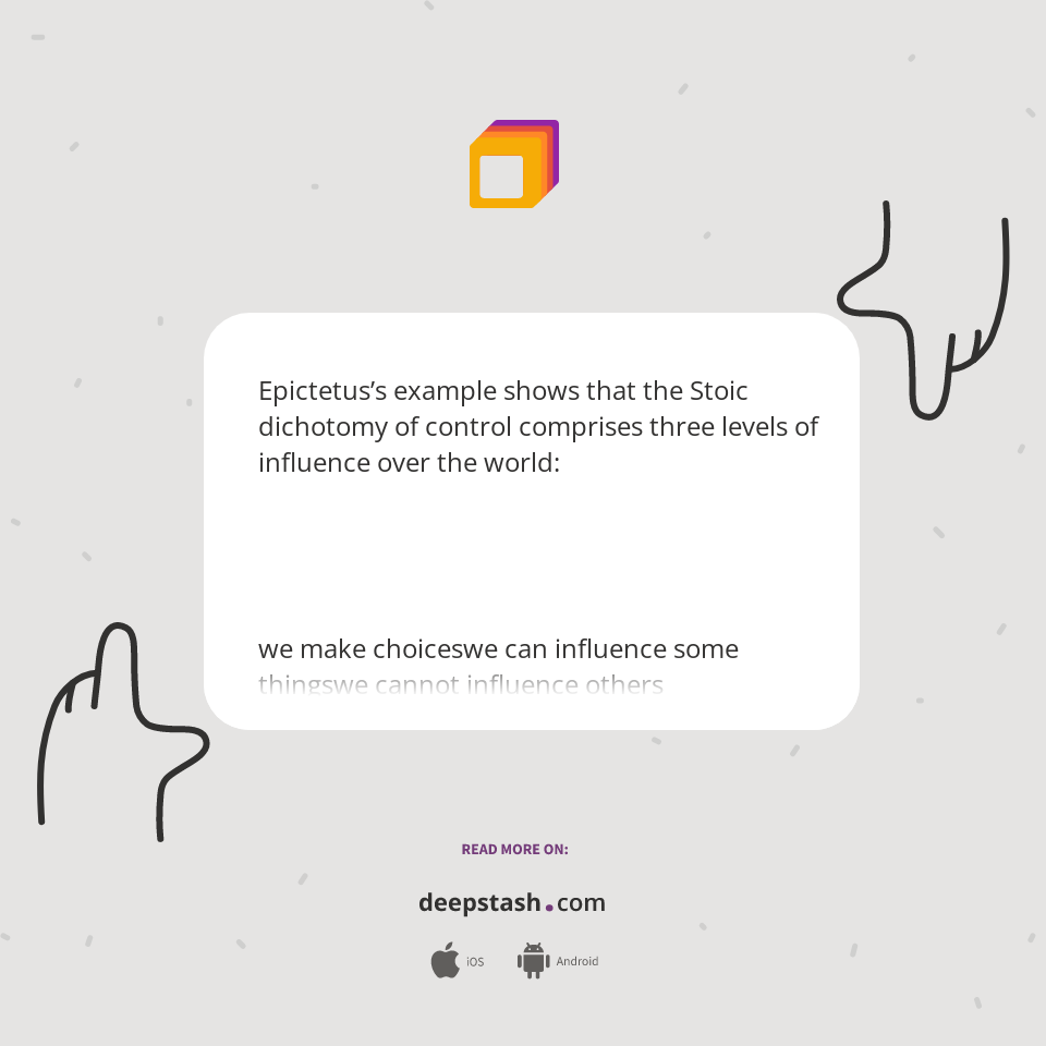 Epictetus’s example shows that the Stoic dichotomy of control ...