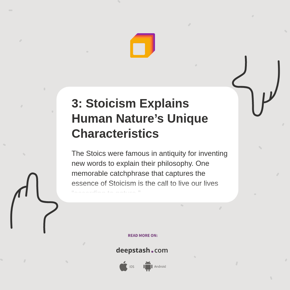 3: Stoicism Explains Human Nature’s Unique Characteristics - Deepstash