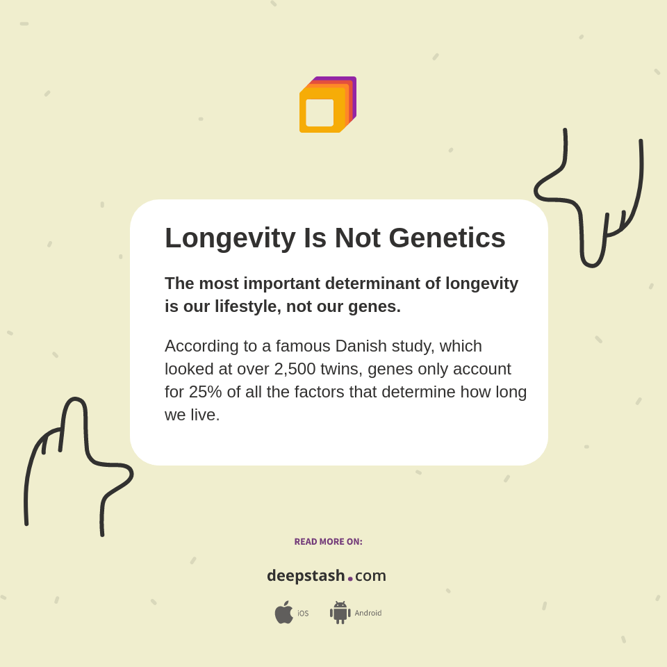 Longevity Is Not Genetics - Deepstash