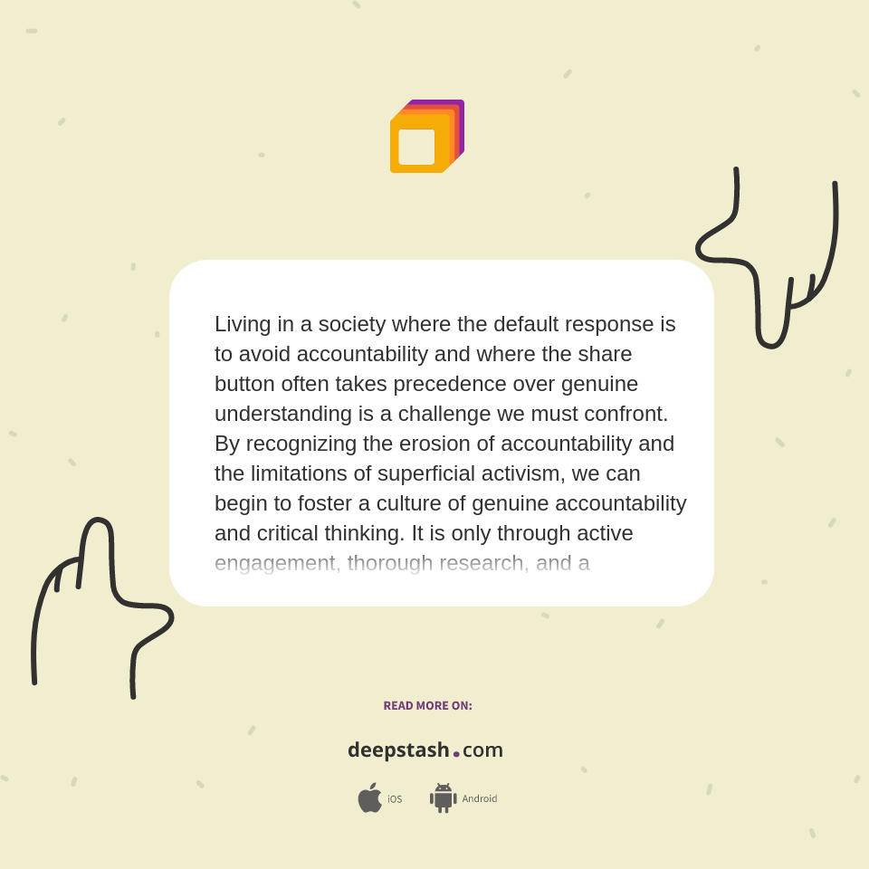 Living in a society where the default response is... - Deepstash