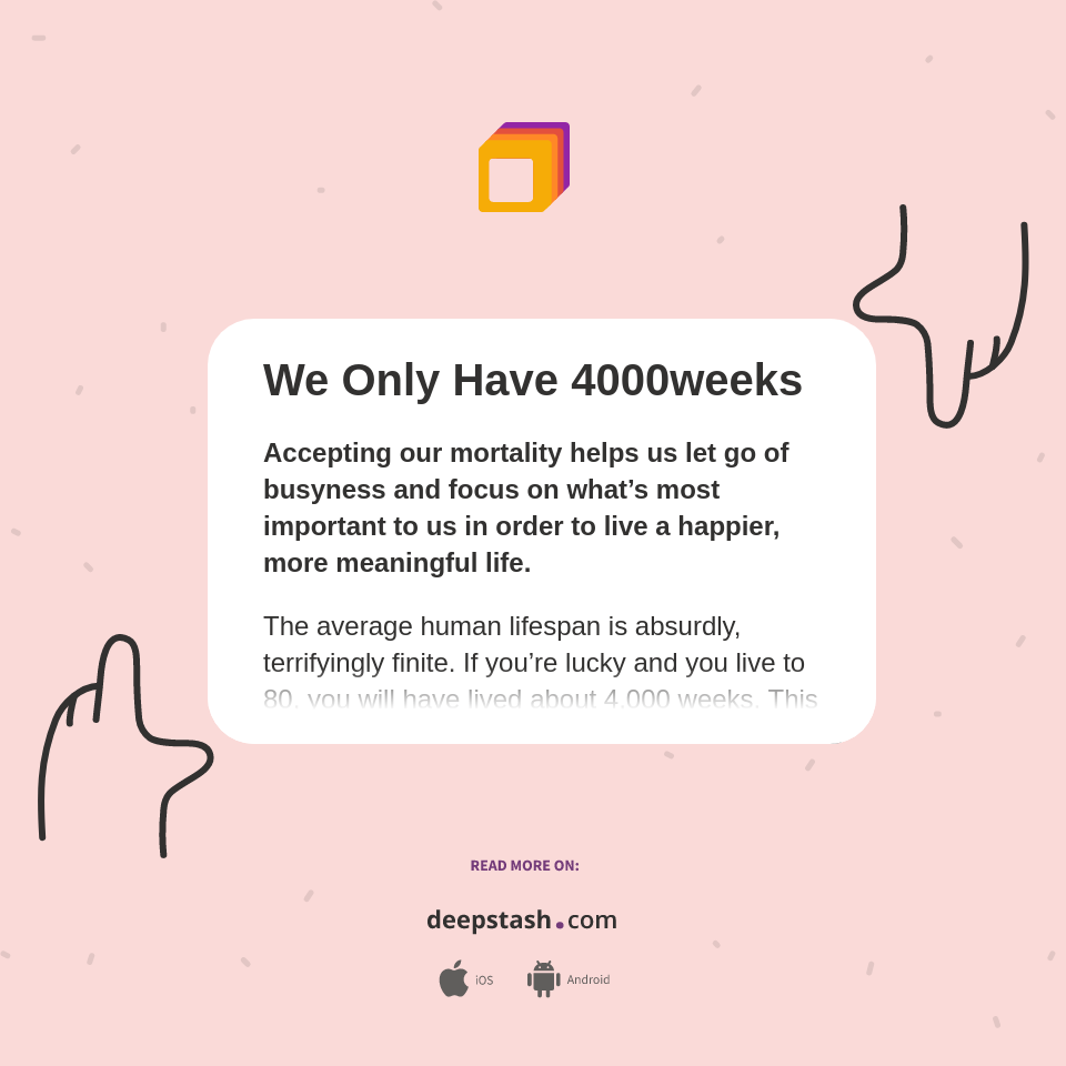We Only Have 4000weeks - Deepstash