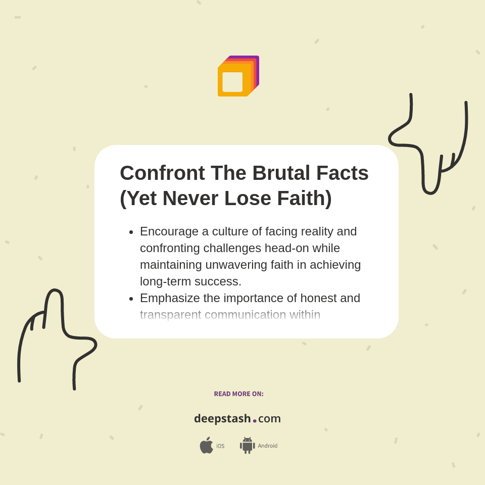 Confront The Brutal Facts (Yet Never Lose Faith) - Deepstash