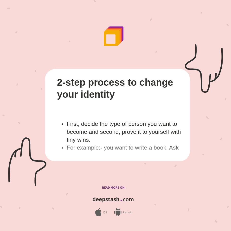 2-step process to change your identity - Deepstash