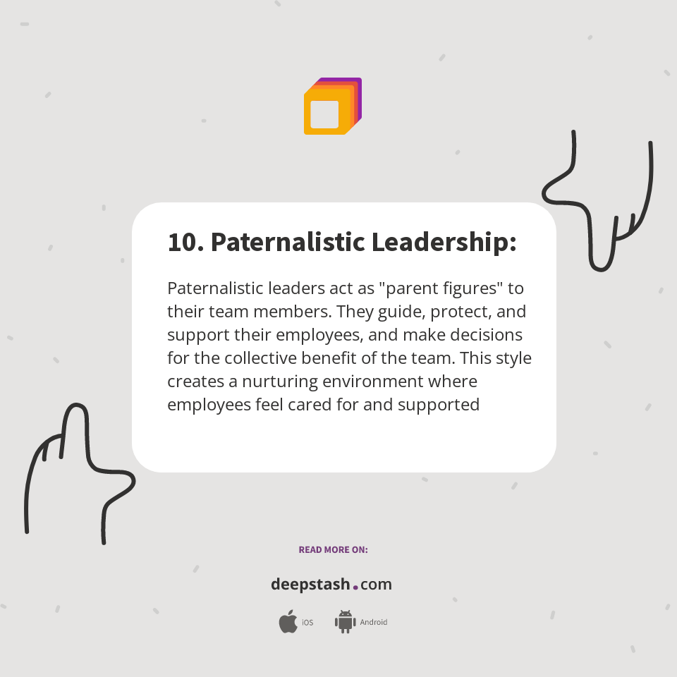 10. Paternalistic Leadership: - Deepstash