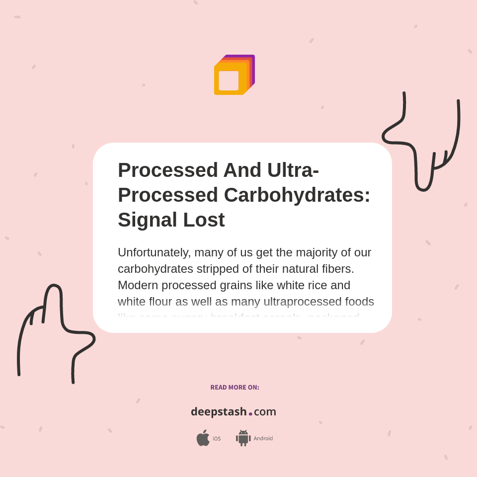 Processed And Ultra-Processed Carbohydrates: Signal Lost - Deepstash