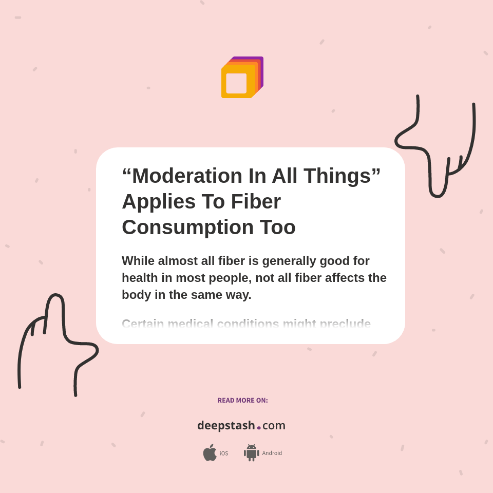 “Moderation In All Things” Applies To Fiber Consumption Too - Deepstash