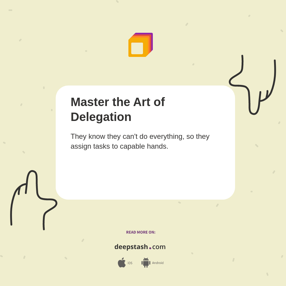 Master the Art of Delegation - Deepstash