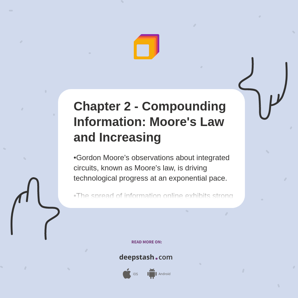 Chapter 2 - Compounding Information: Moore's Law and Increasing - Deepstash