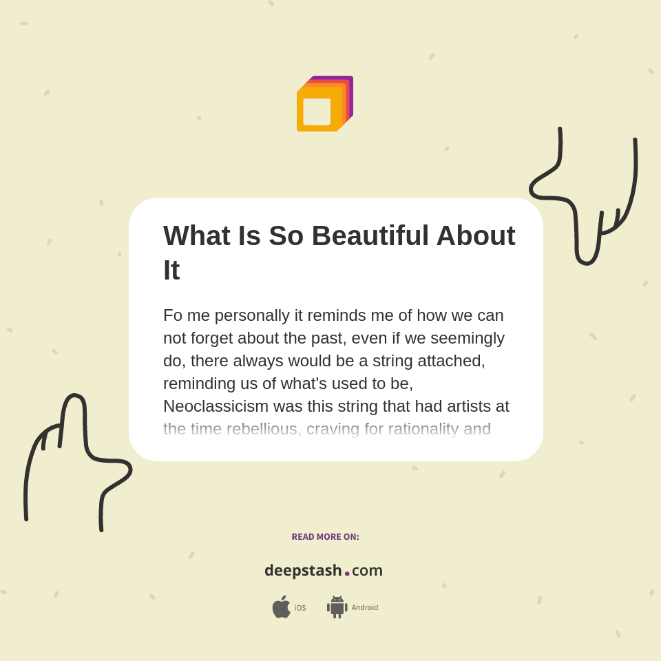 What Is So Beautiful About It - Deepstash